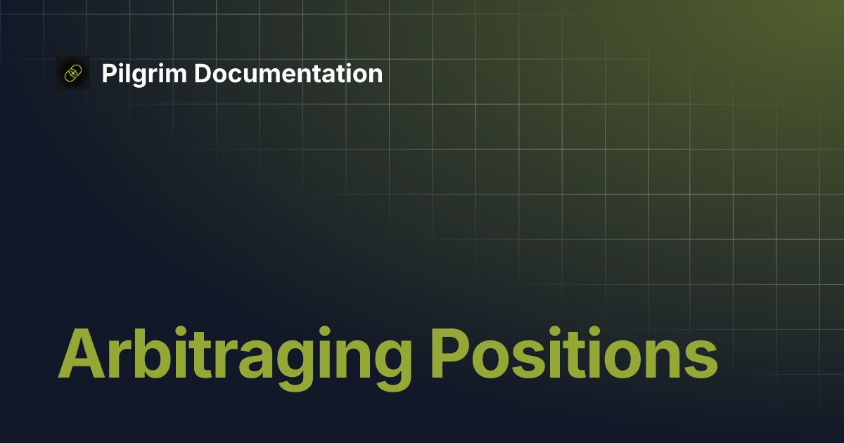 Arbitraging Positions | Pilgrim Documentation