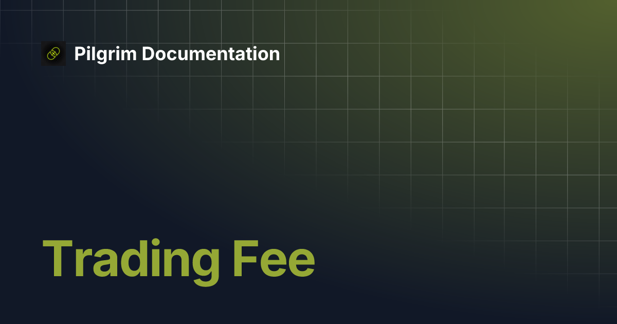 Trading Fee | Pilgrim Documentation